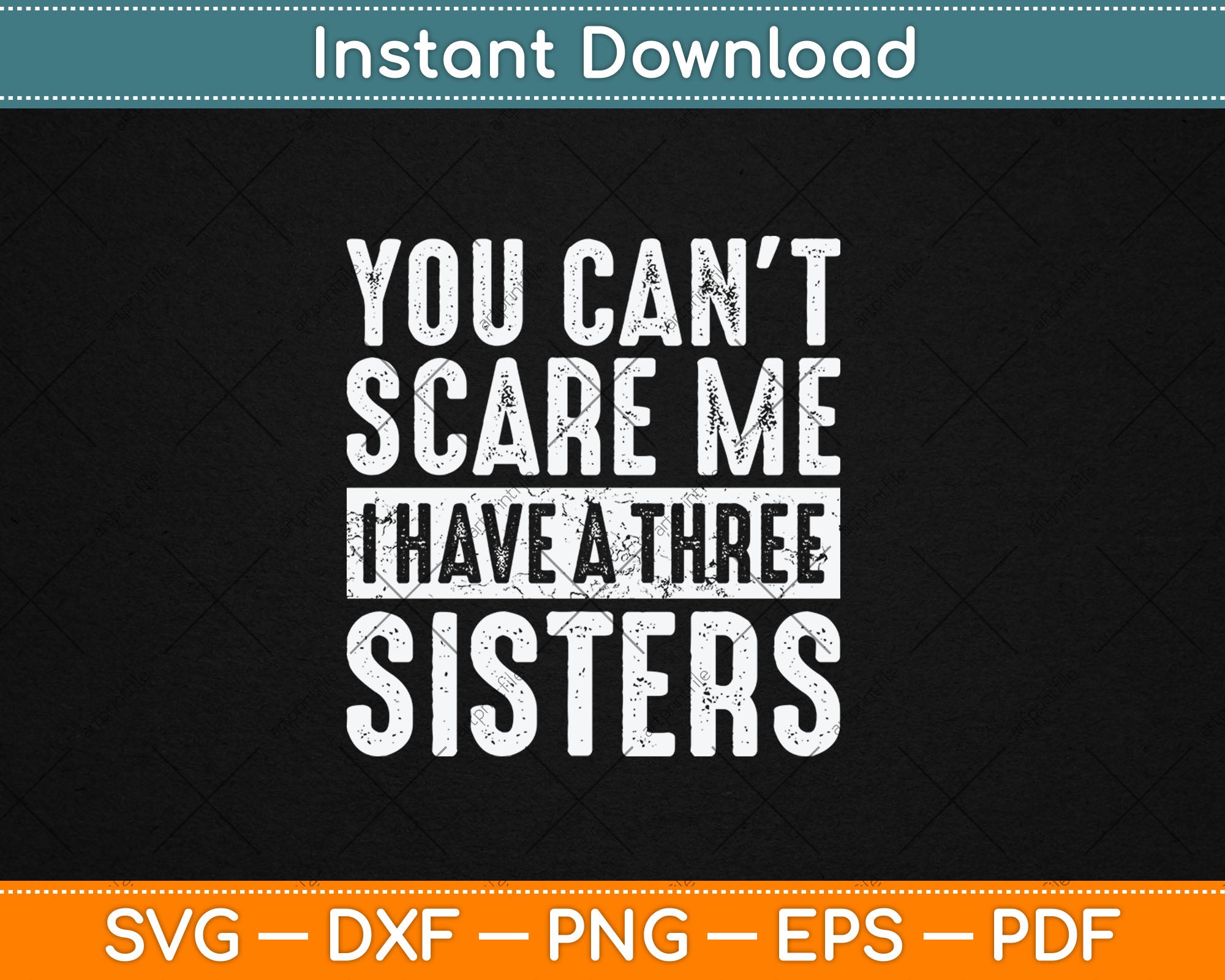 You Can't Scare Me I Have Three Sisters Funny Svg Digital Cutting File ...