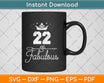 22 Years Old And Fabulous Happy 22nd Birthday Svg Cutting File ...