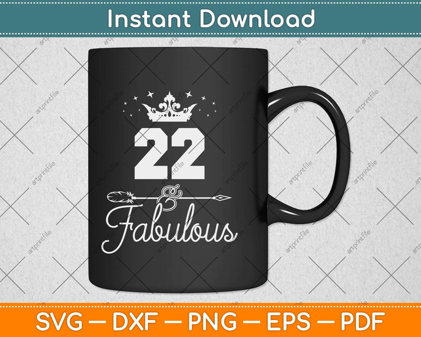 22 Years Old And Fabulous Happy 22nd Birthday Svg Cutting File ...