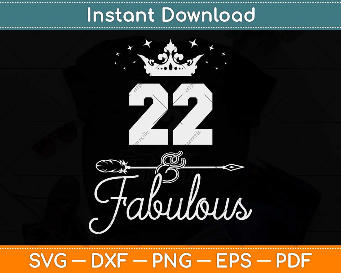22 Years Old And Fabulous Happy 22nd Birthday Svg Cutting File ...