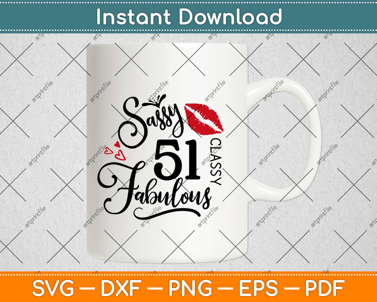 51 And Fabulous Gifts 51st Birthday Svg Png Design Digital Cut File ...