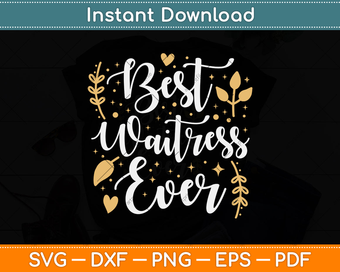 Best Waitress Ever Restaurant Server Waiter Food Svg Design Cut File ...