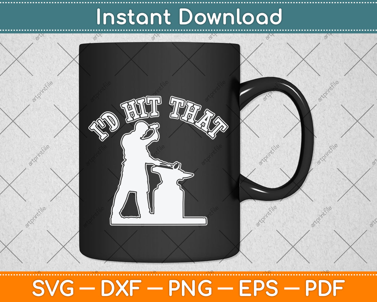 Blacksmith I'd Hit That Blacksmithing Funny Svg Cutting File – artprintfile