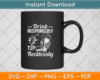 Drink Responsibly Tip Recklessly Funny Bartender Svg Cutting File ...