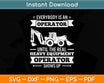 Everybody Is An Operator Heavy Equipment Operator Svg Design File ...