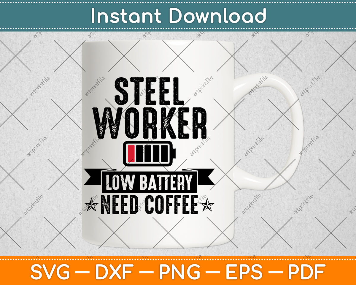 Funny Steel Worker Low Battery Need Coffee Svg Cutting File – artprintfile
