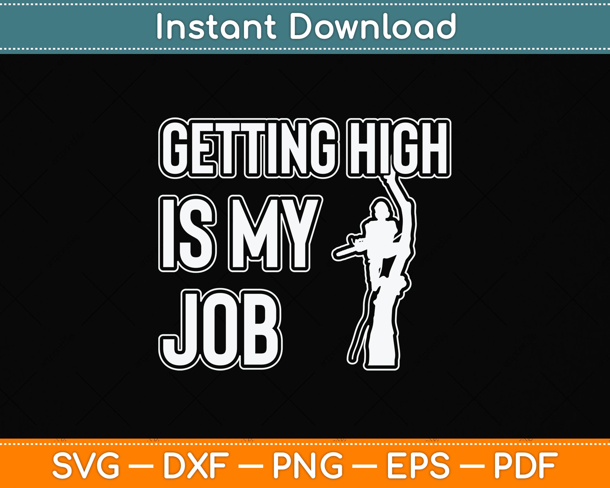 Getting High Is My Job Arborist Svg Cutting File – artprintfile