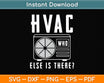 HVAC Who Else is There Technician AC Repairman Svg Cutting File ...