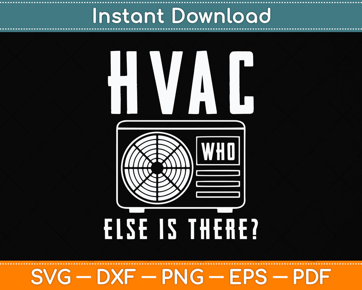 HVAC Who Else is There Technician AC Repairman Svg Cutting File ...