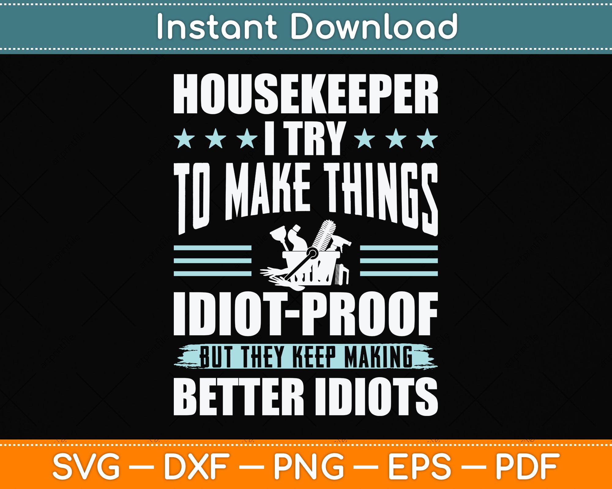 Housekeeper I Try To Make Things Idiot Svg Cutting File – artprintfile