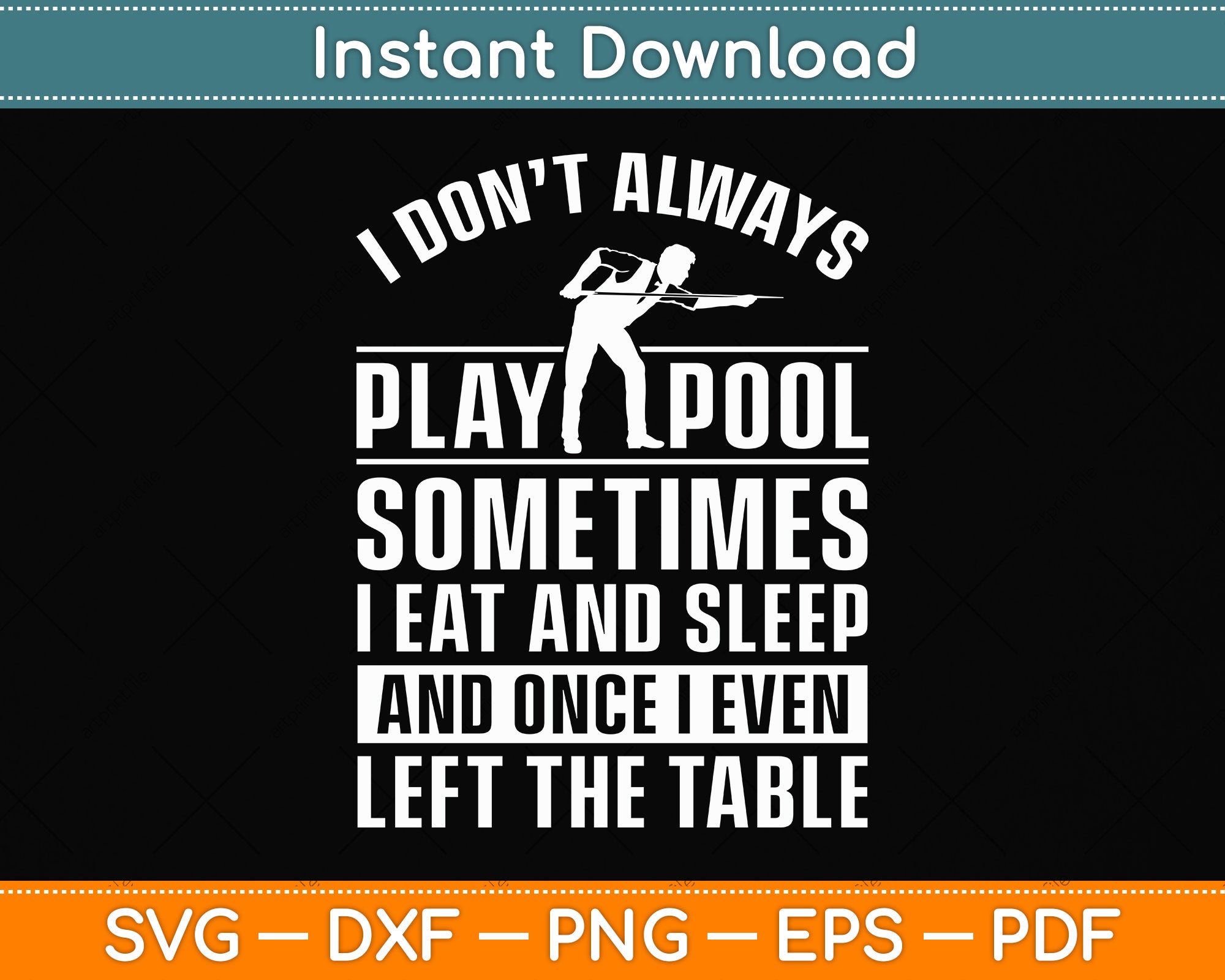 I Don't Always Play Pool Sometimes I Eat And Sleep Funny Pool Svg File ...