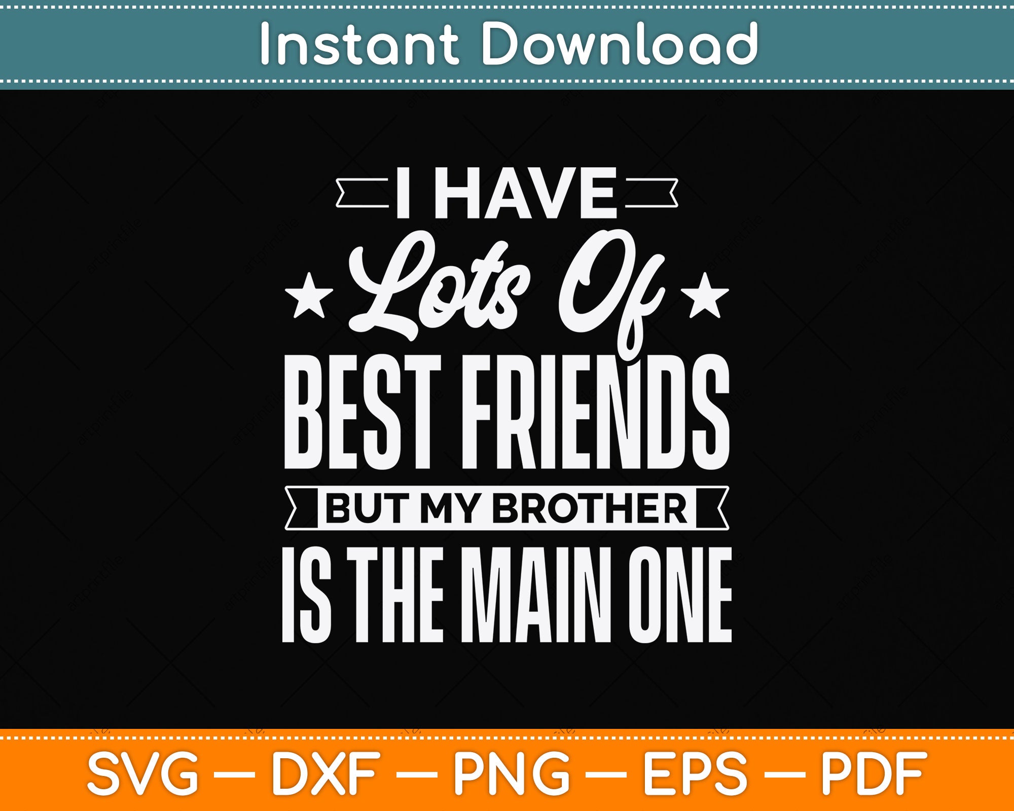 I Have Lots Of Best Friends But My Brother Is The Main One Svg File ...