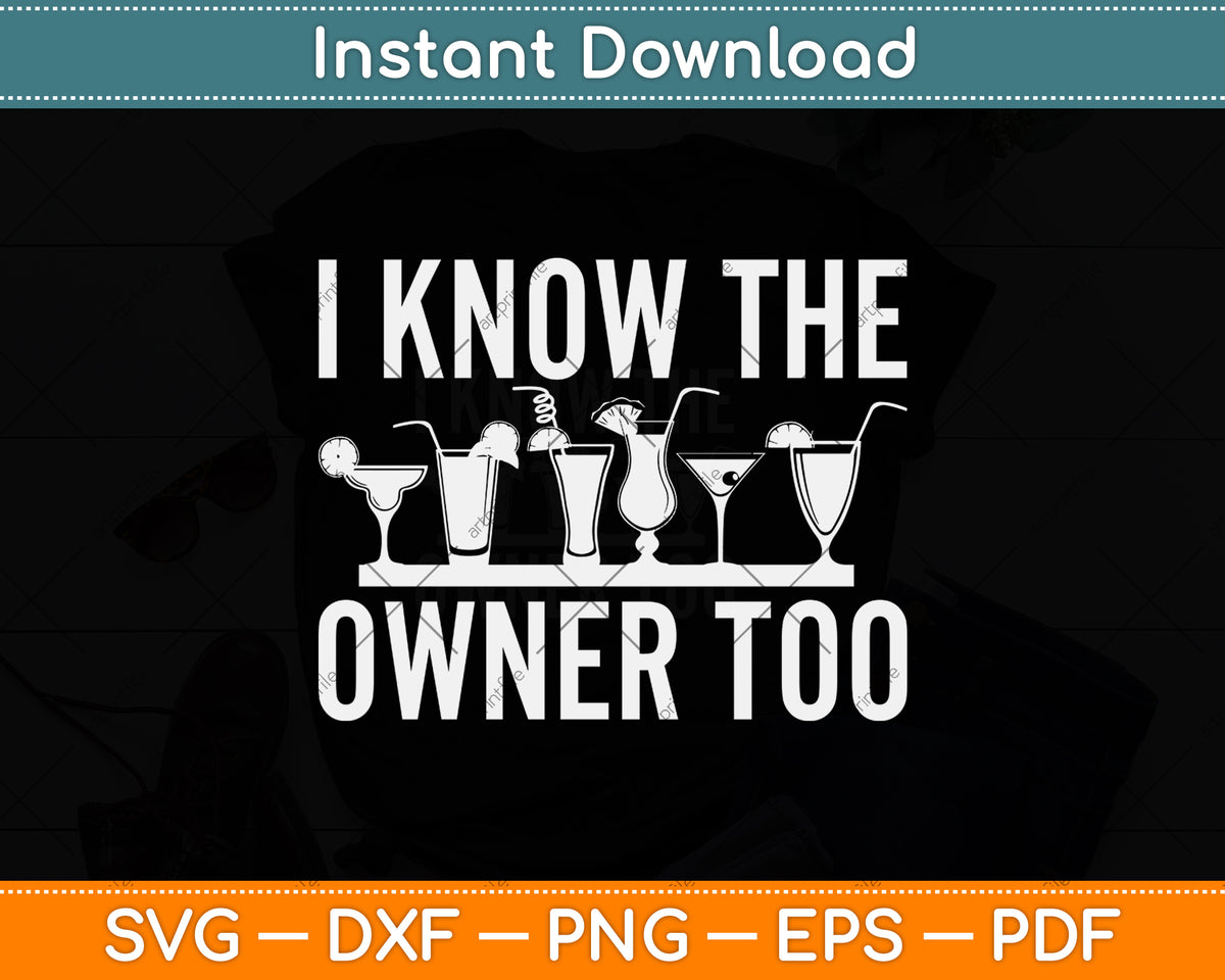 I Know The Owner Too Bartender Svg Cutting File – artprintfile