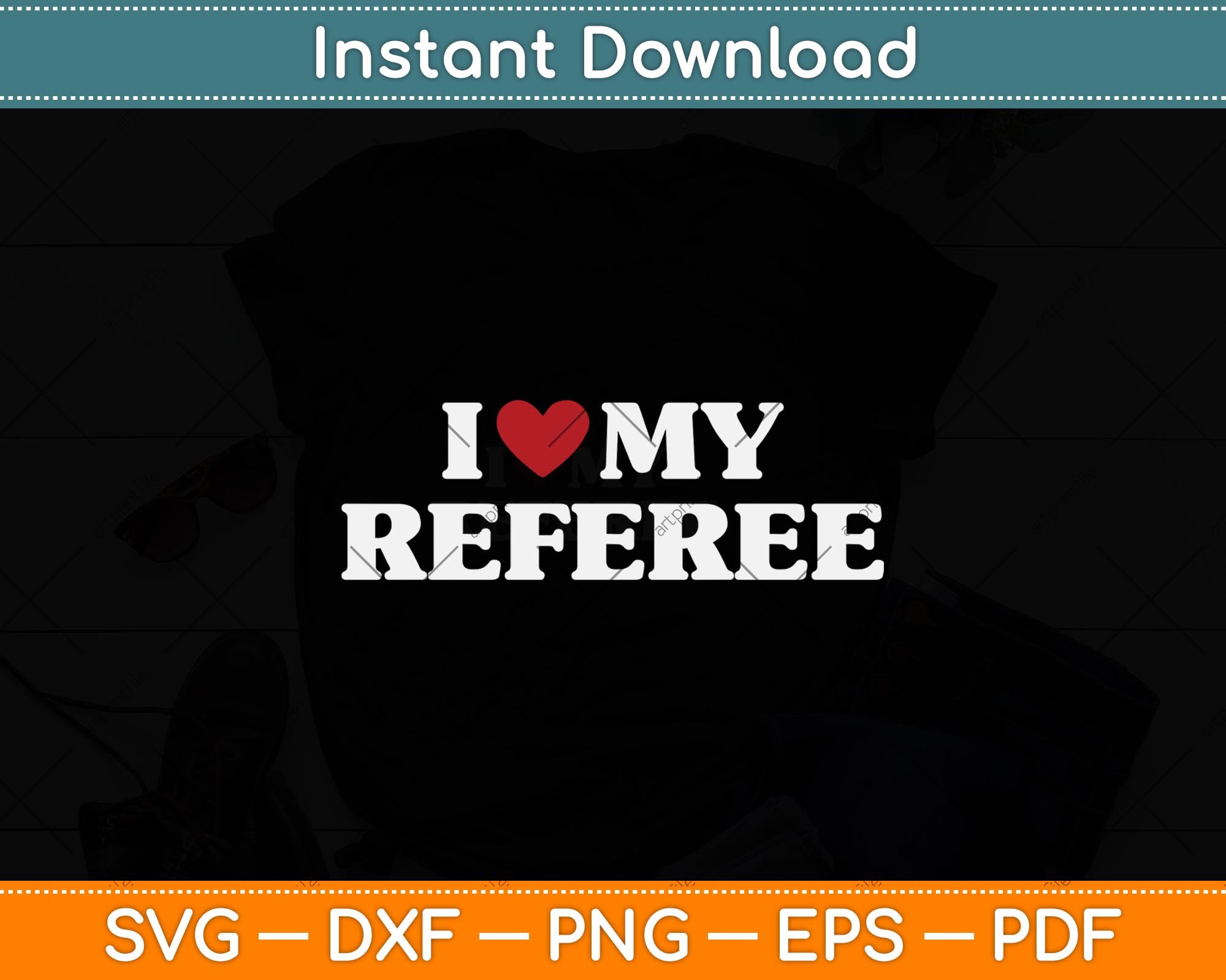 I Love My Referee Svg Png Dxf Cutting File – artprintfile