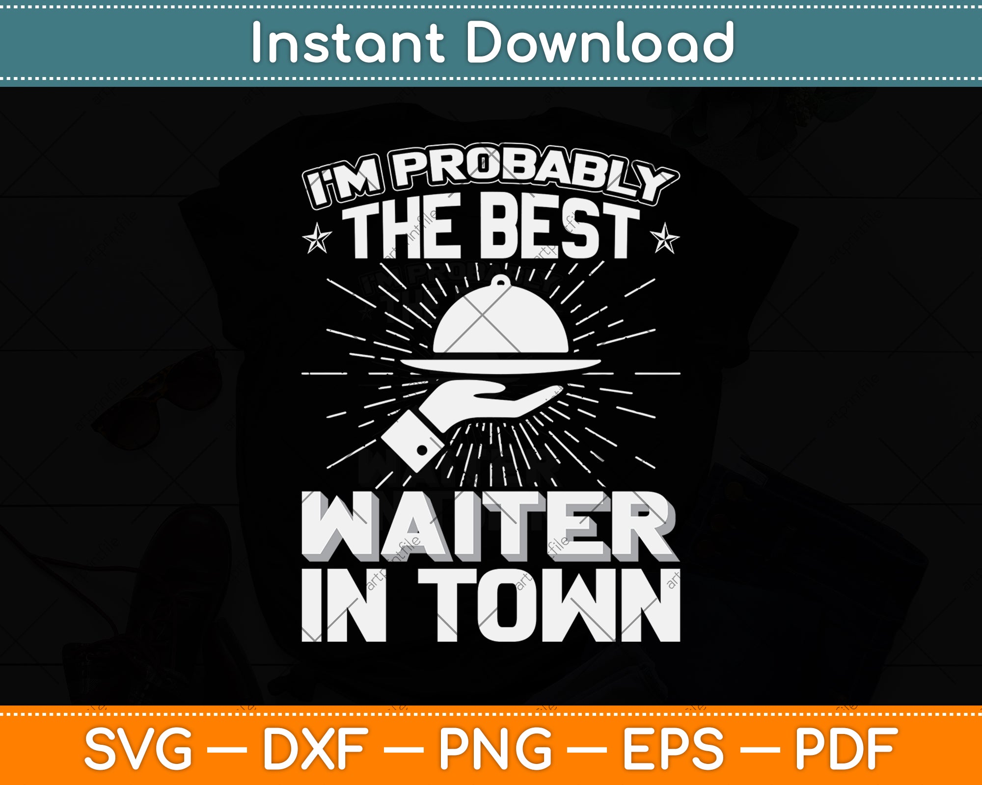 I'm Probably The Best Waiter In Town Funny Waiter Svg Design – artprintfile