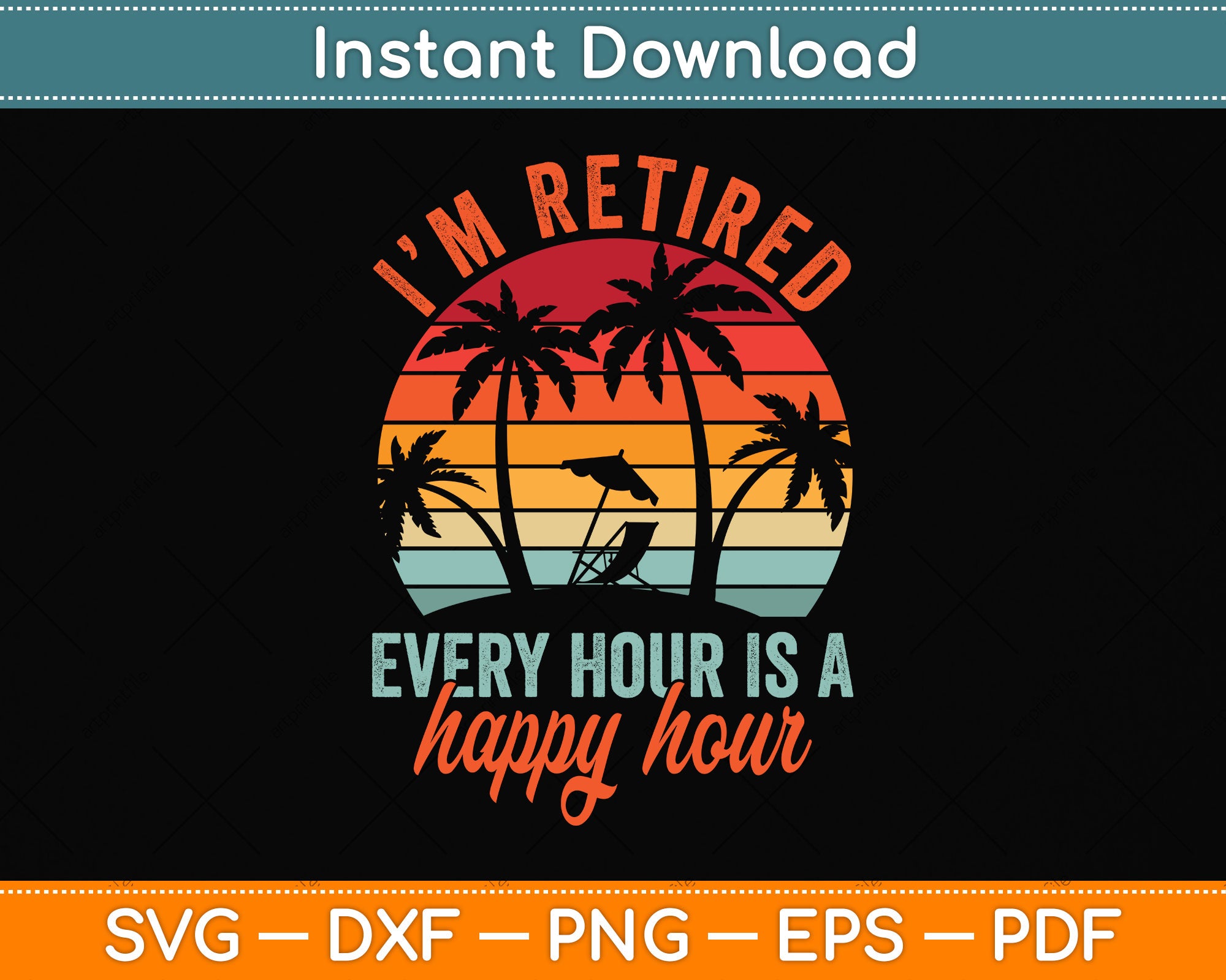 I'm Retired Every Hour Is A Happy Hour Retirement Tie Dye Svg File ...