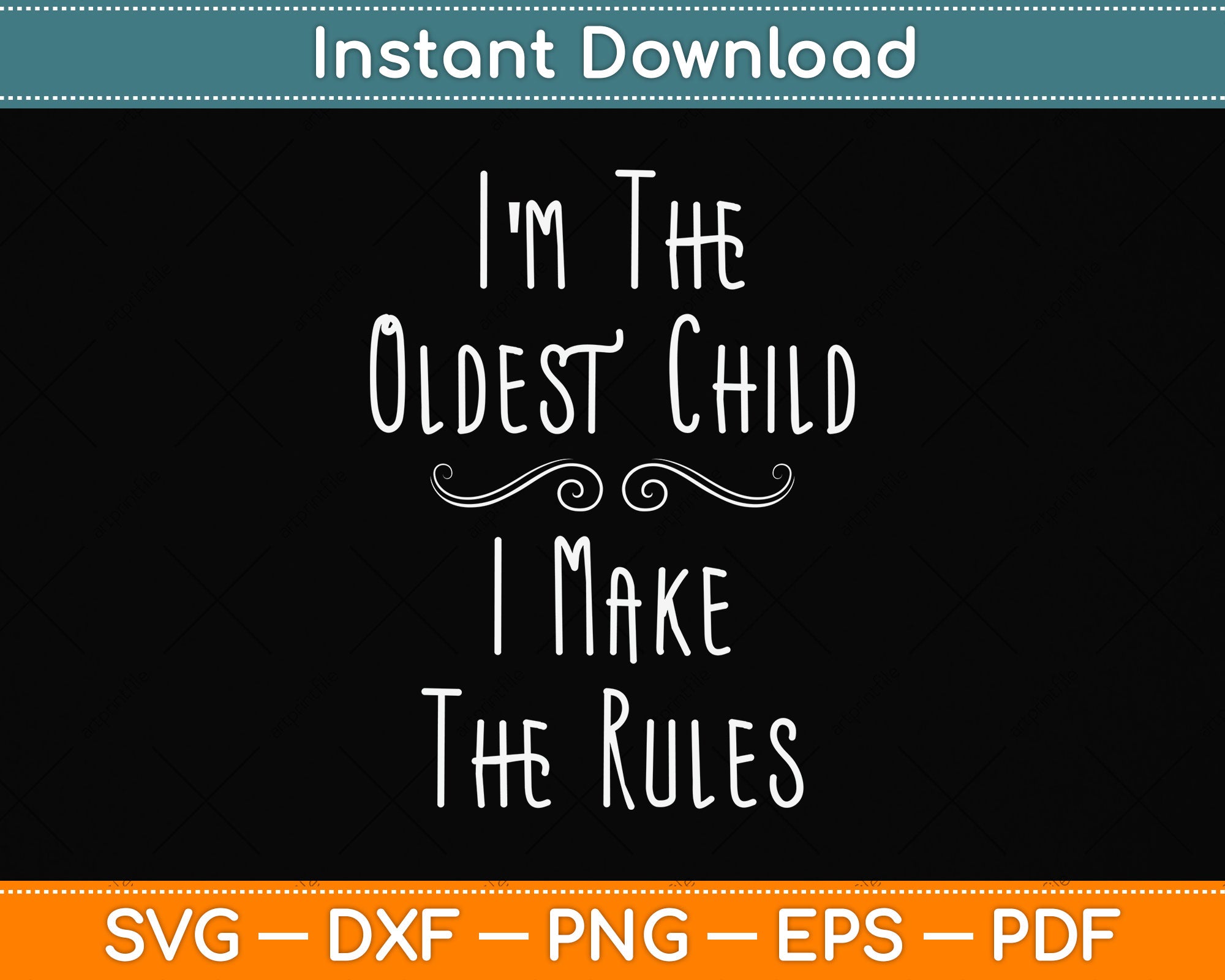 I'm The Oldest Child I Make The Rules Svg Cutting File – artprintfile