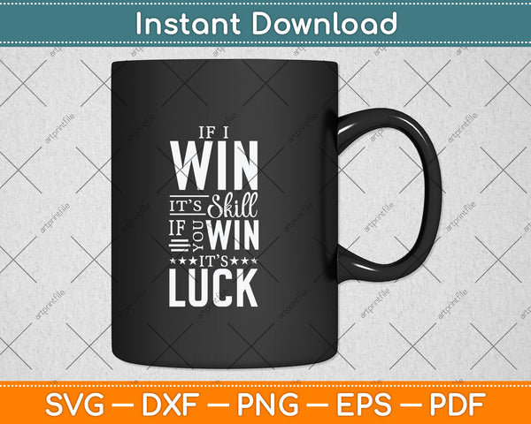 If I Win It's Skill If You Win It’s Luck Funny Pool Billiard Svg File ...