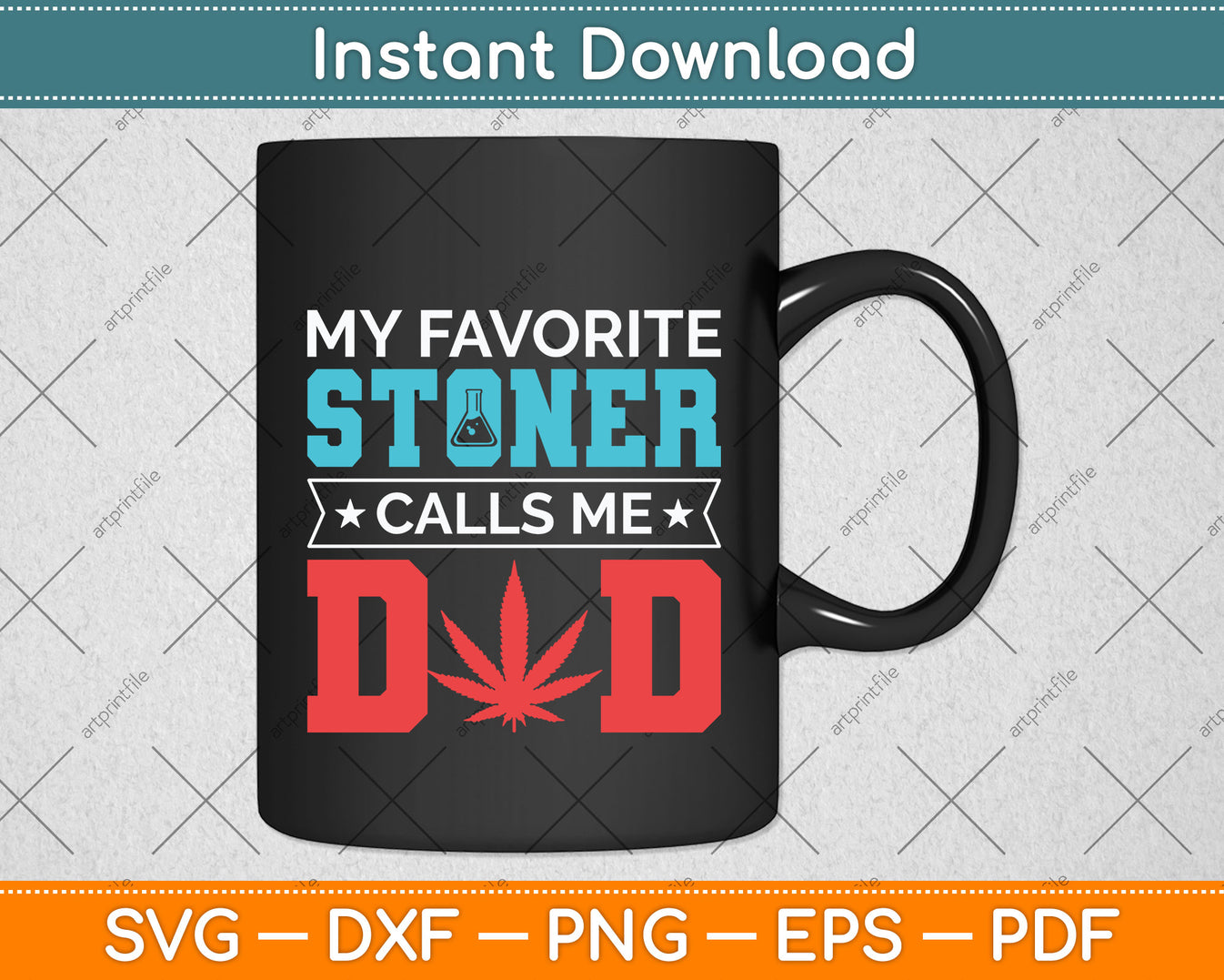 My Favorite Stoner Calls Me Dad Svg Cutting File – artprintfile