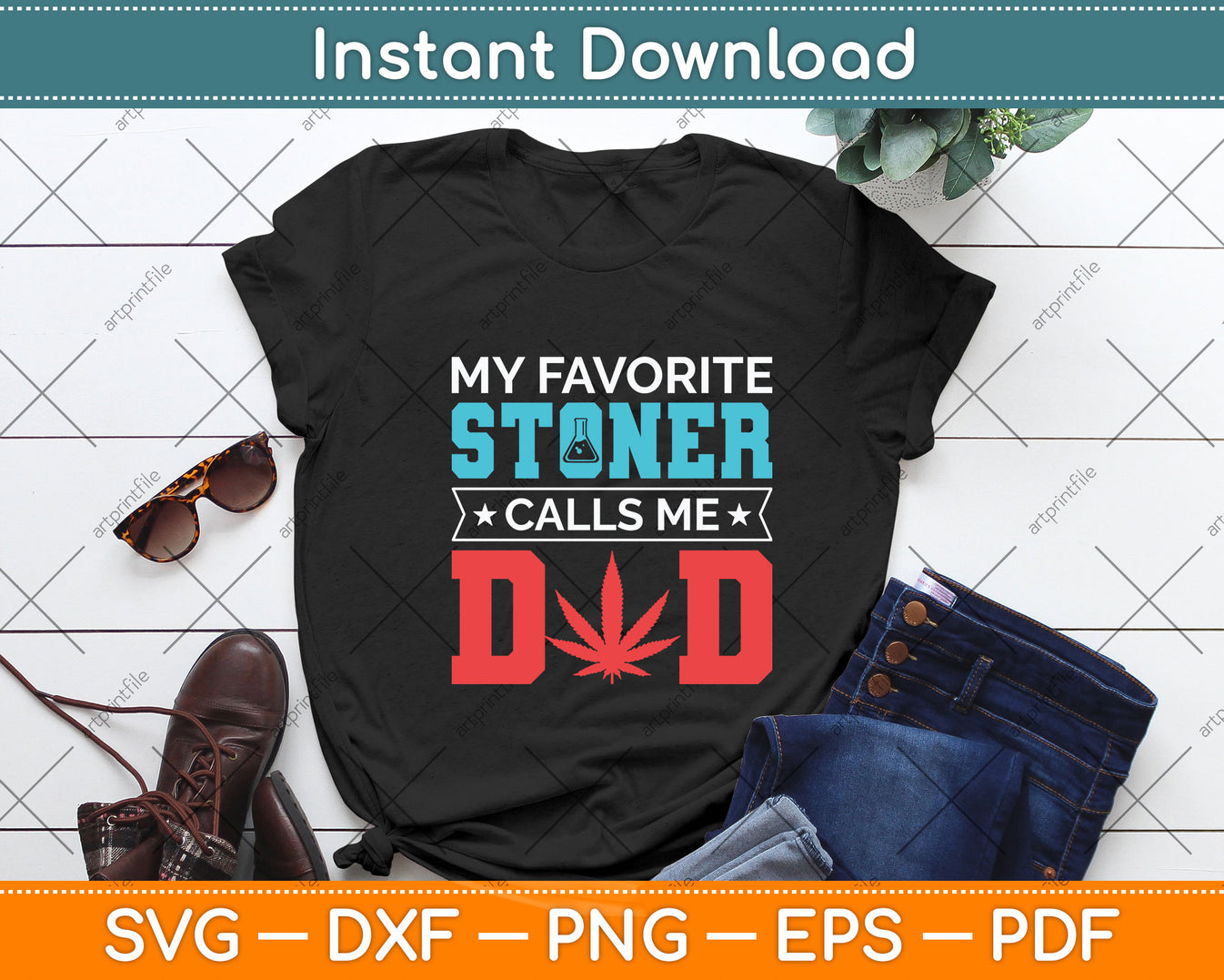 My Favorite Stoner Calls Me Dad Svg Cutting File – artprintfile
