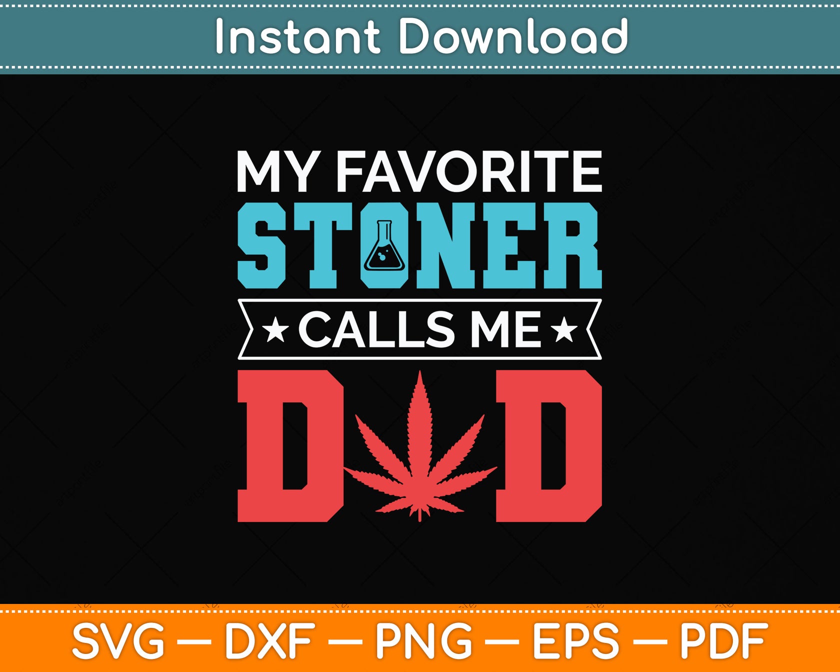 My Favorite Stoner Calls Me Dad Svg Cutting File – artprintfile