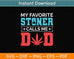 My Favorite Stoner Calls Me Dad Svg Cutting File – artprintfile