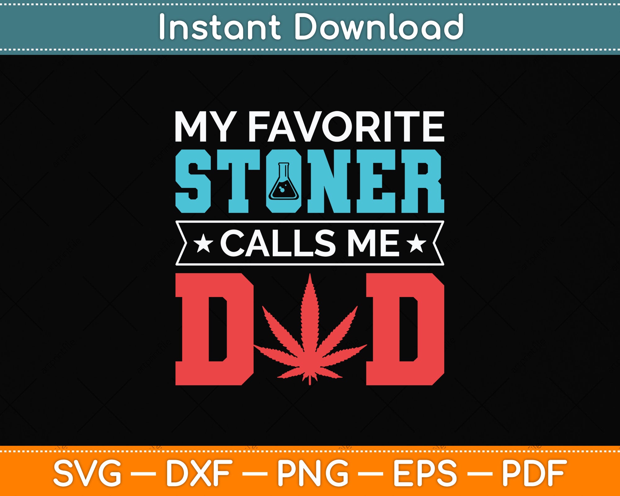My Favorite Stoner Calls Me Dad Svg Cutting File – artprintfile