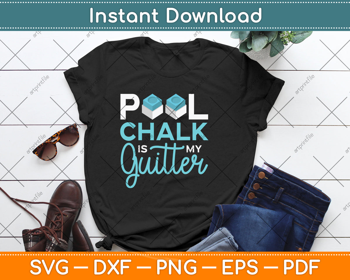 Pool Chalk Is My Glitter Pool 8 Ball Snooker Player Svg Cutting File ...