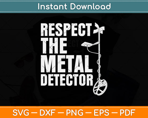Respect The Metal Detector Svg Cutting File – artprintfile