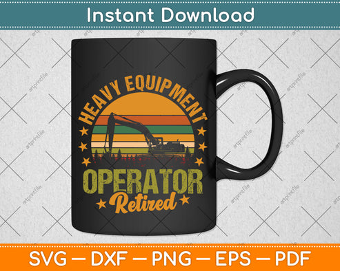 Retired Heavy Equipment Operator Svg Cutting File – artprintfile