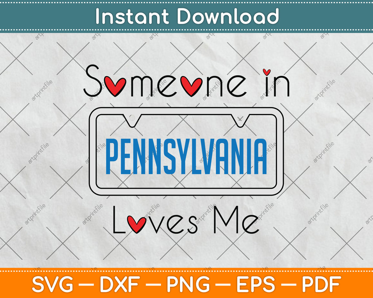 Someone in Pennsylvania Loves Me Svg Cutting File – artprintfile