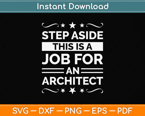 Step Aside This Is A Job For An Architect Svg Cutting File – artprintfile