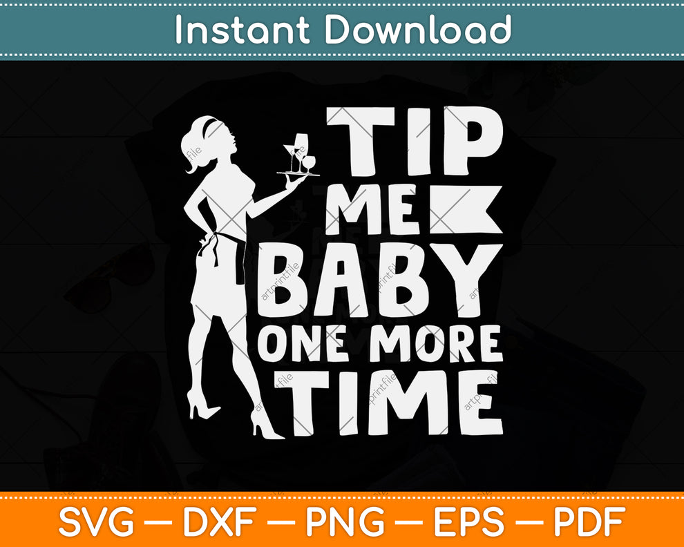 Tip Me Baby One More Time Waitress Waiter Svg Cutting File – artprintfile