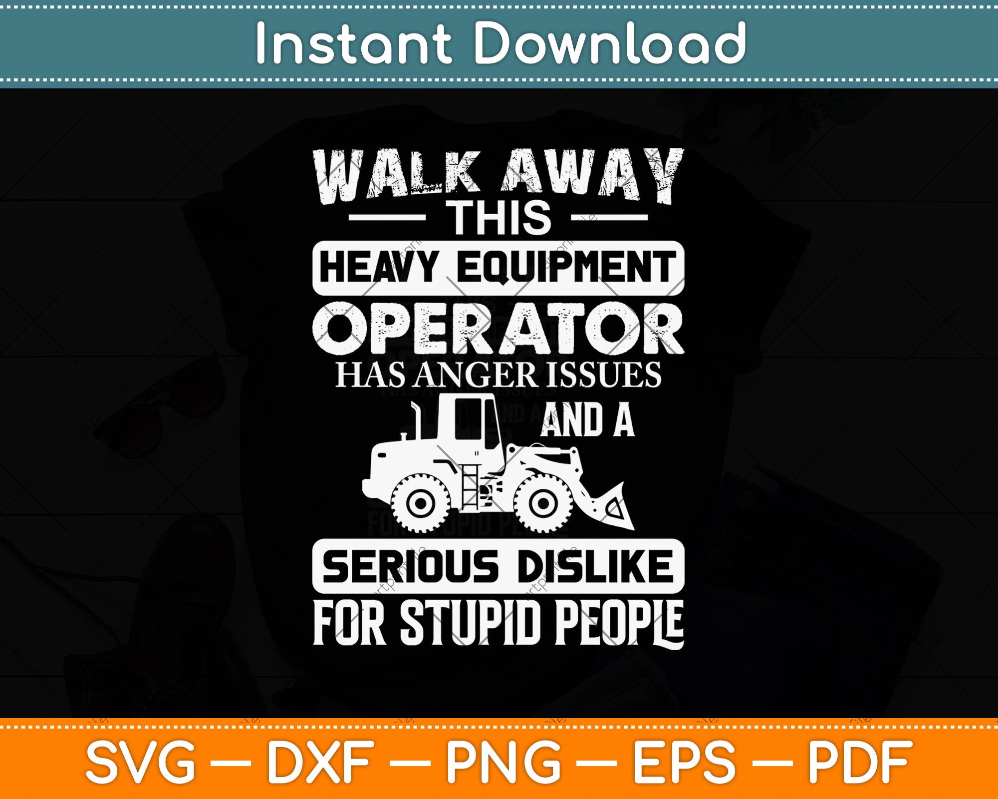 Walk Away Heavy This Heavy Equipment Operator Svg Cutting File ...