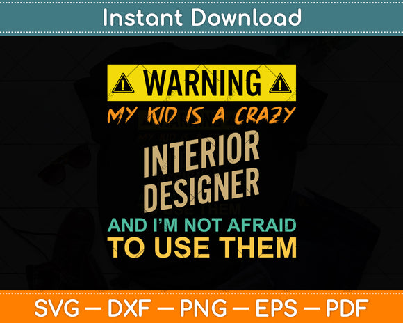 Warning My Kid Is A Crazy Interior Designer Svg Cutting File – artprintfile