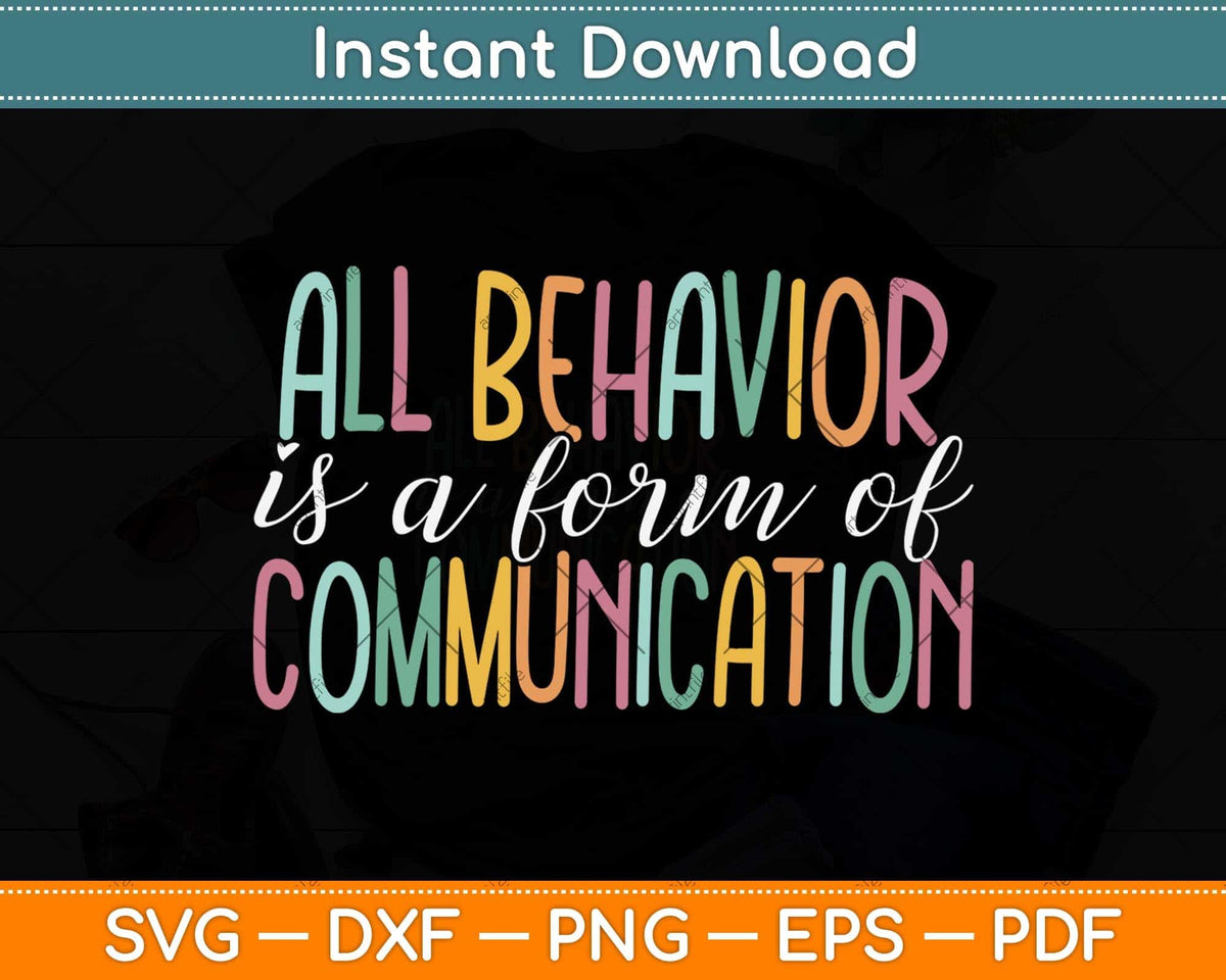 All Behavior Is A Form Of Communication Svg Cutting File – artprintfile