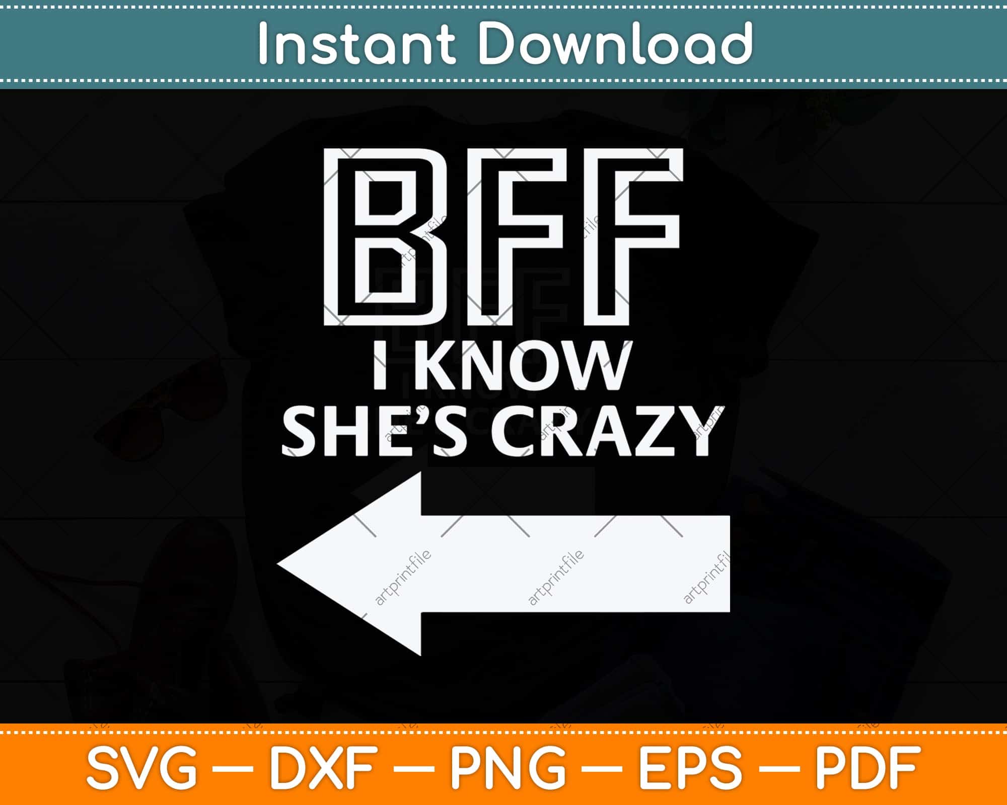 Best Friend BFF I know She’s Crazy Svg Cutting File – artprintfile