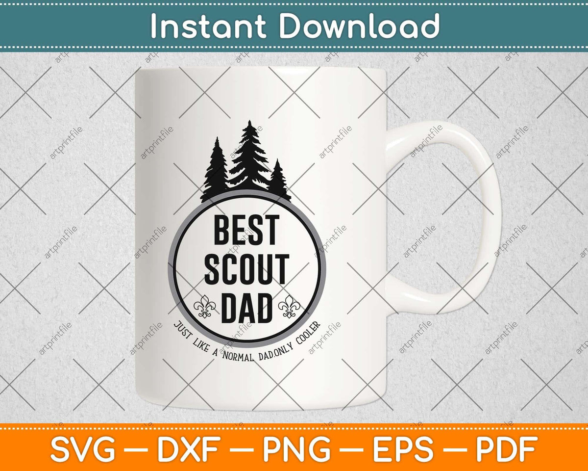 Best Scout Dad Like A Normal Dad Father's Day Svg Cutting File ...