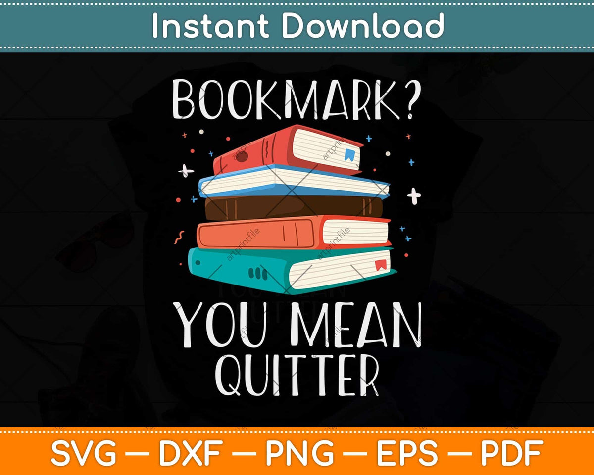 Bookmark You Mean Quitter Strip Funny Reading Svg Png Dxf File ...
