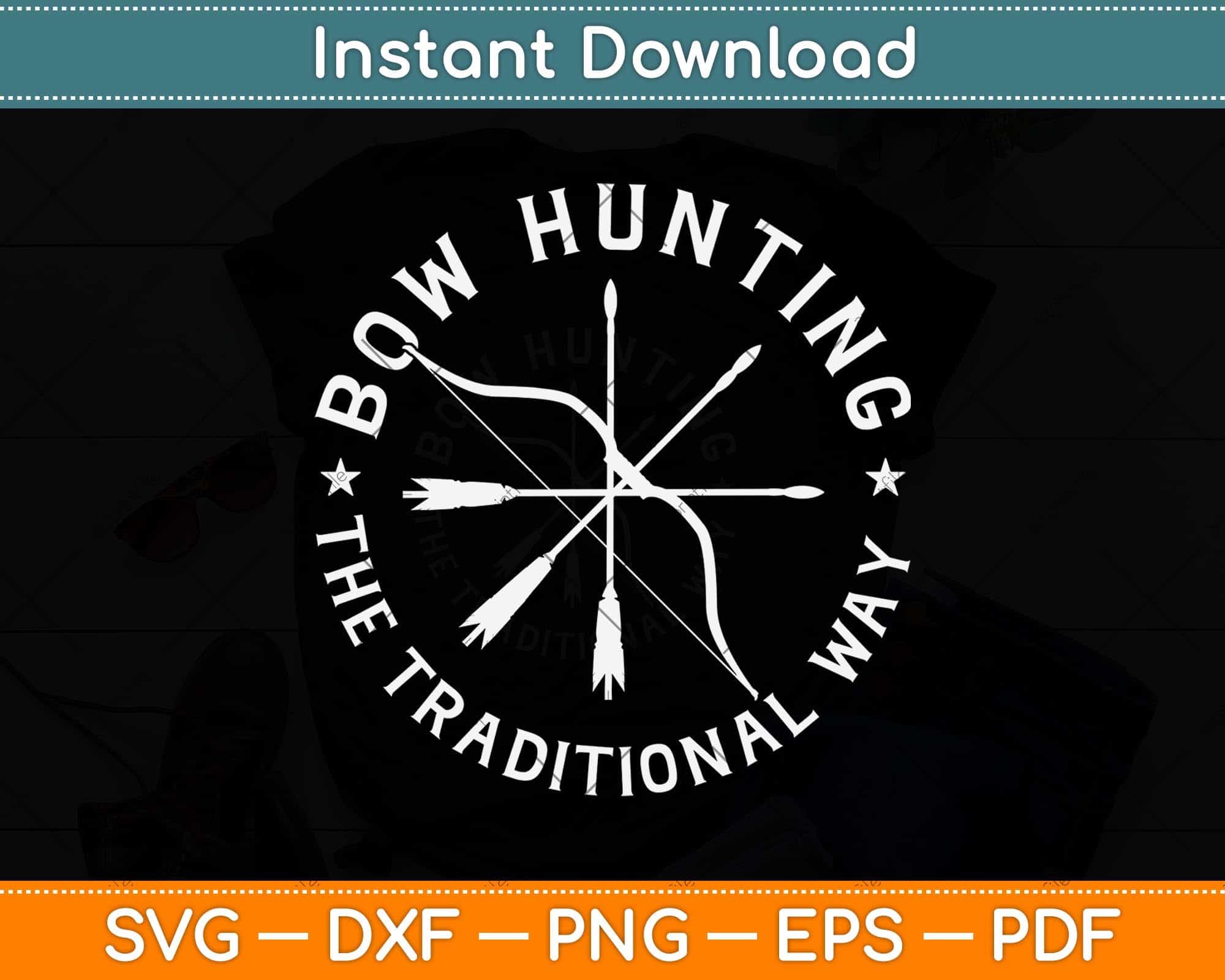 Bow Hunting The Traditional Way Bow Arrows Archery Svg Cutting File ...