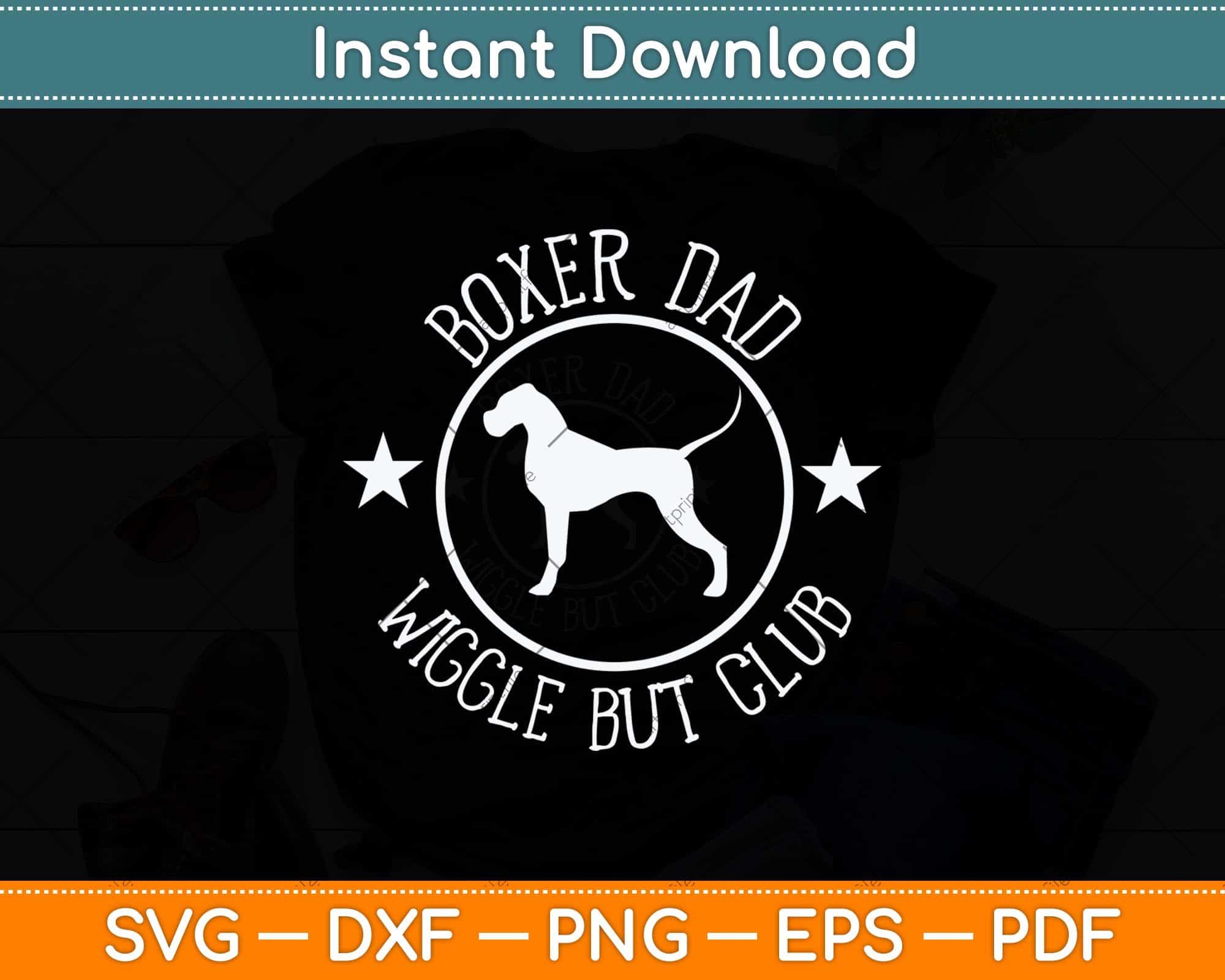 Boxer Dad Wiggle Butt Club Father's Day Svg Cutting File – artprintfile