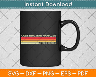 Construction Manager Limited Edition Funny Svg Cutting File – artprintfile