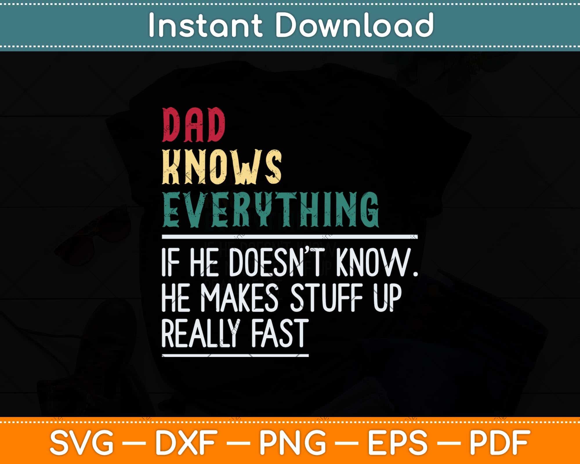 Dad know Everything Father's Day Funny Svg Cutting File – artprintfile