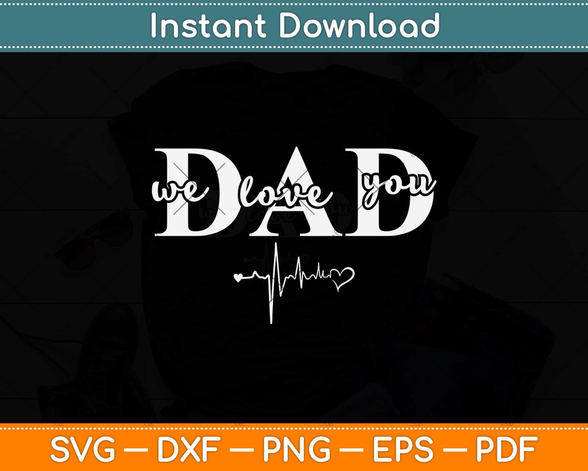 Dad We Love You Split Father's Day Svg Cutting File – artprintfile