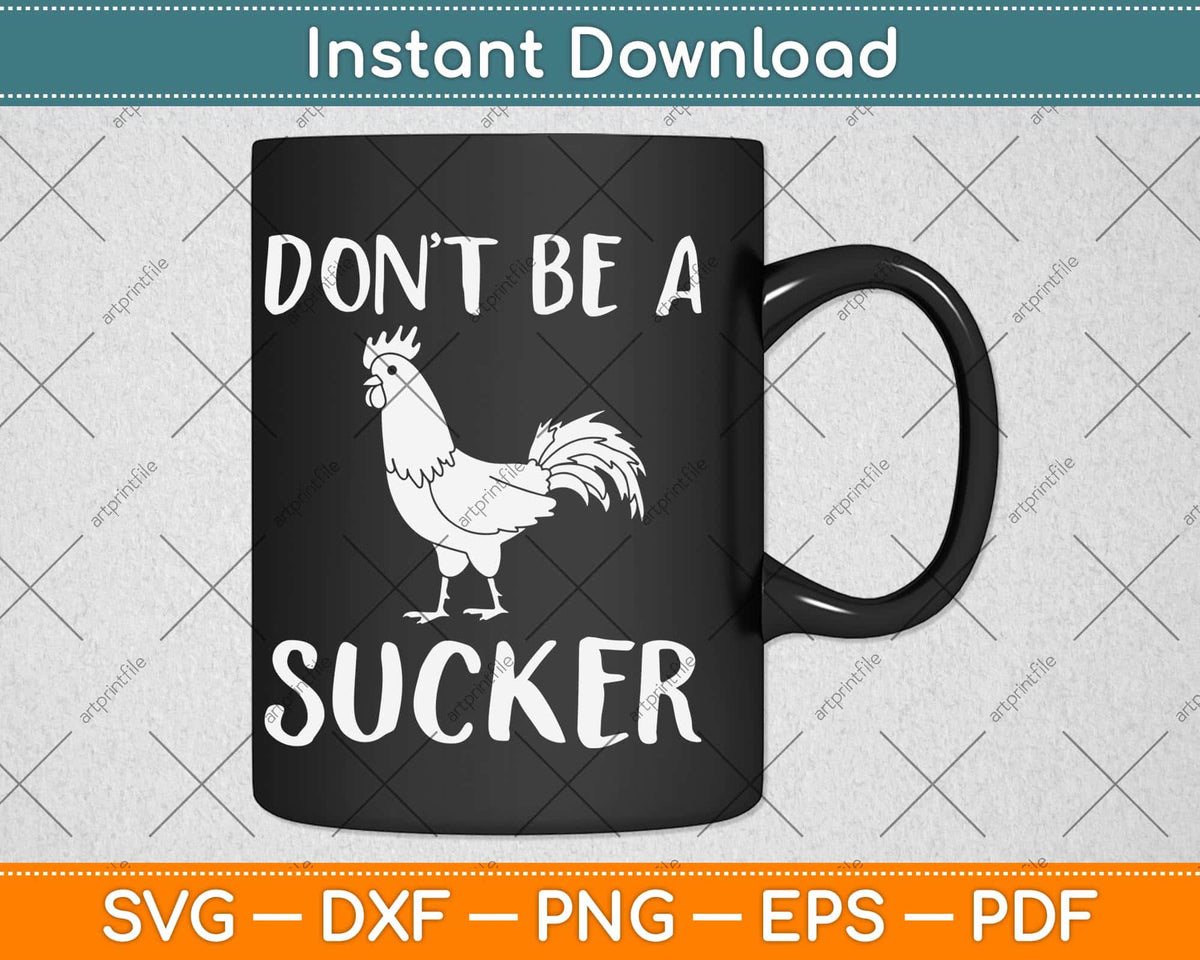 Don't Be A Cock Sucker Funny Pun Dick Joke Penis Gag Svg Png Dxf Cutti ...