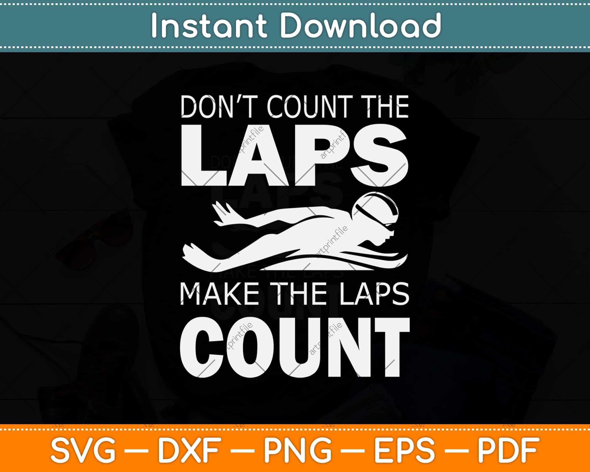 Don’t Count The Laps Make The Laps Count Svg Cutting File – artprintfile