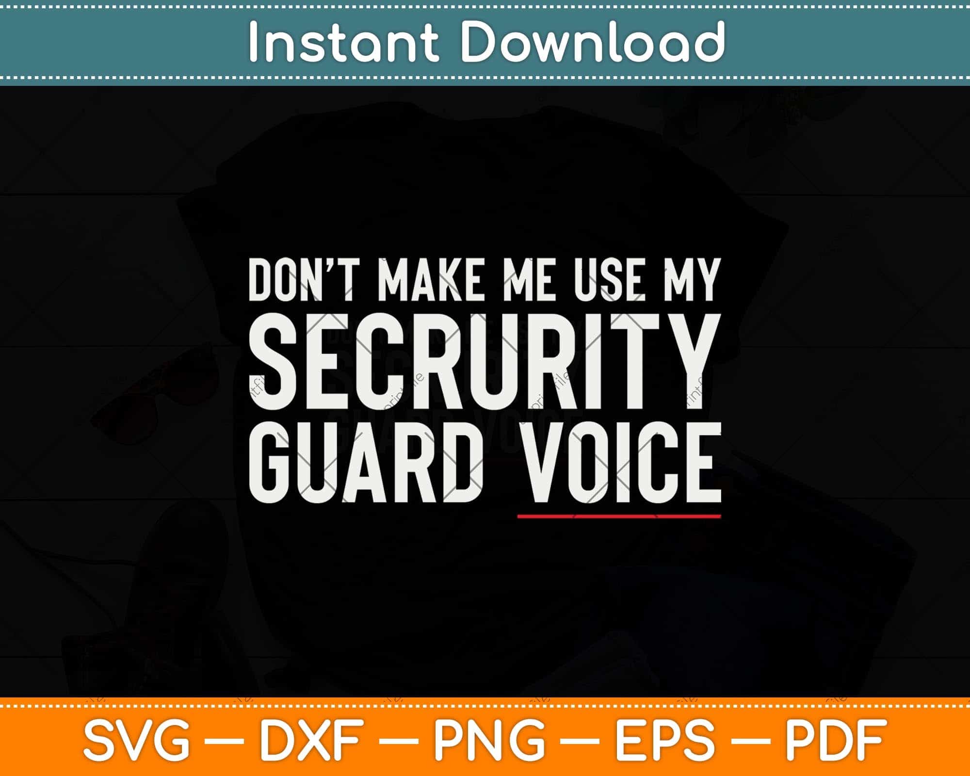 Don't Make Me Use My Security Guard Funny Svg Cutting File – artprintfile