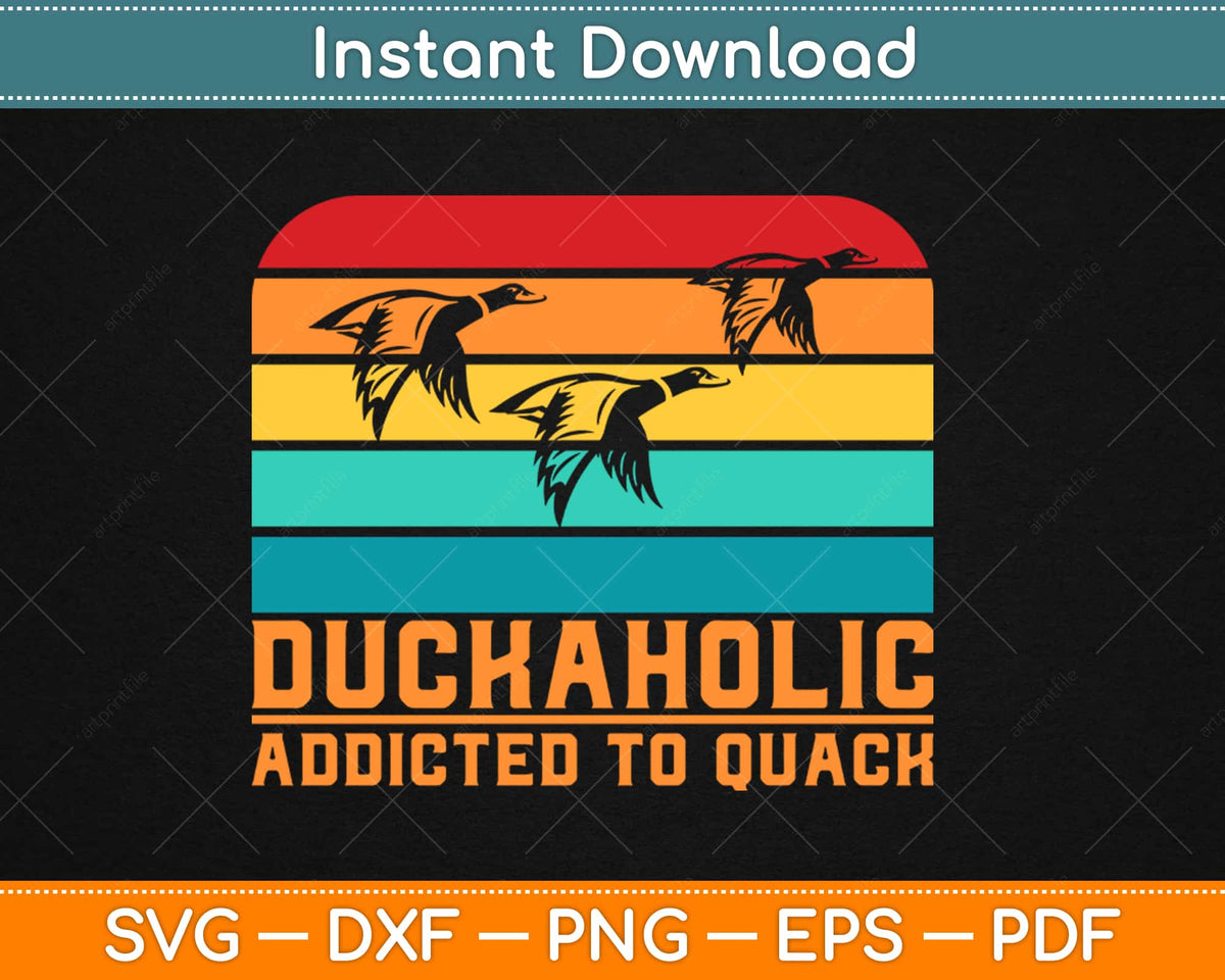 Duckaholic Addicted to Quack Funny Duck Hunting Svg Design Digital Cut ...