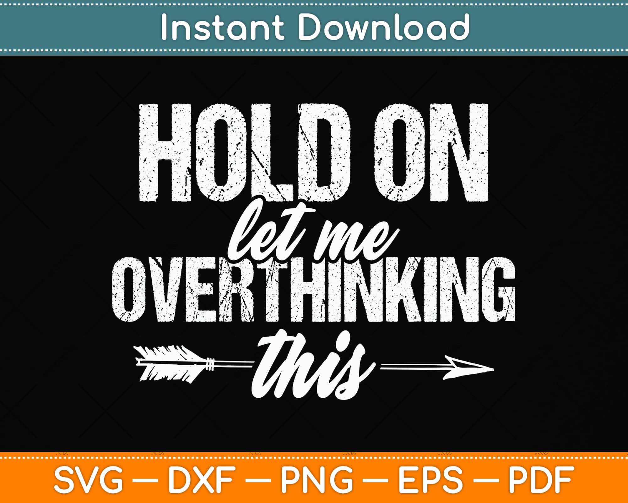 Funny Overthinking Sarcastic Joke Hold On Let Me Overthink Svg File ...