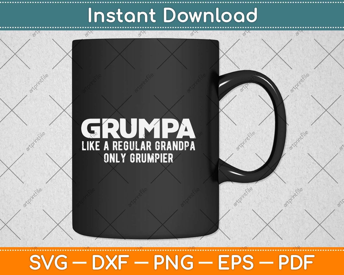 Grumpa Like A Regular Grandpa Only Grumpier Fathers Day Svg Design ...